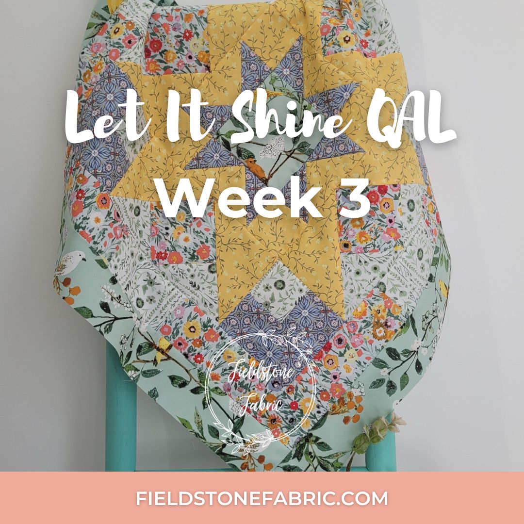 Let It Shine QAL Week 3 – Fieldstone Fabric