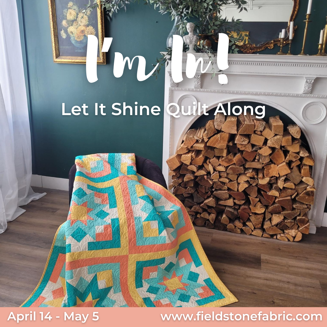 Let It Shine Quilt - Quilt Along Details – Fieldstone Fabric