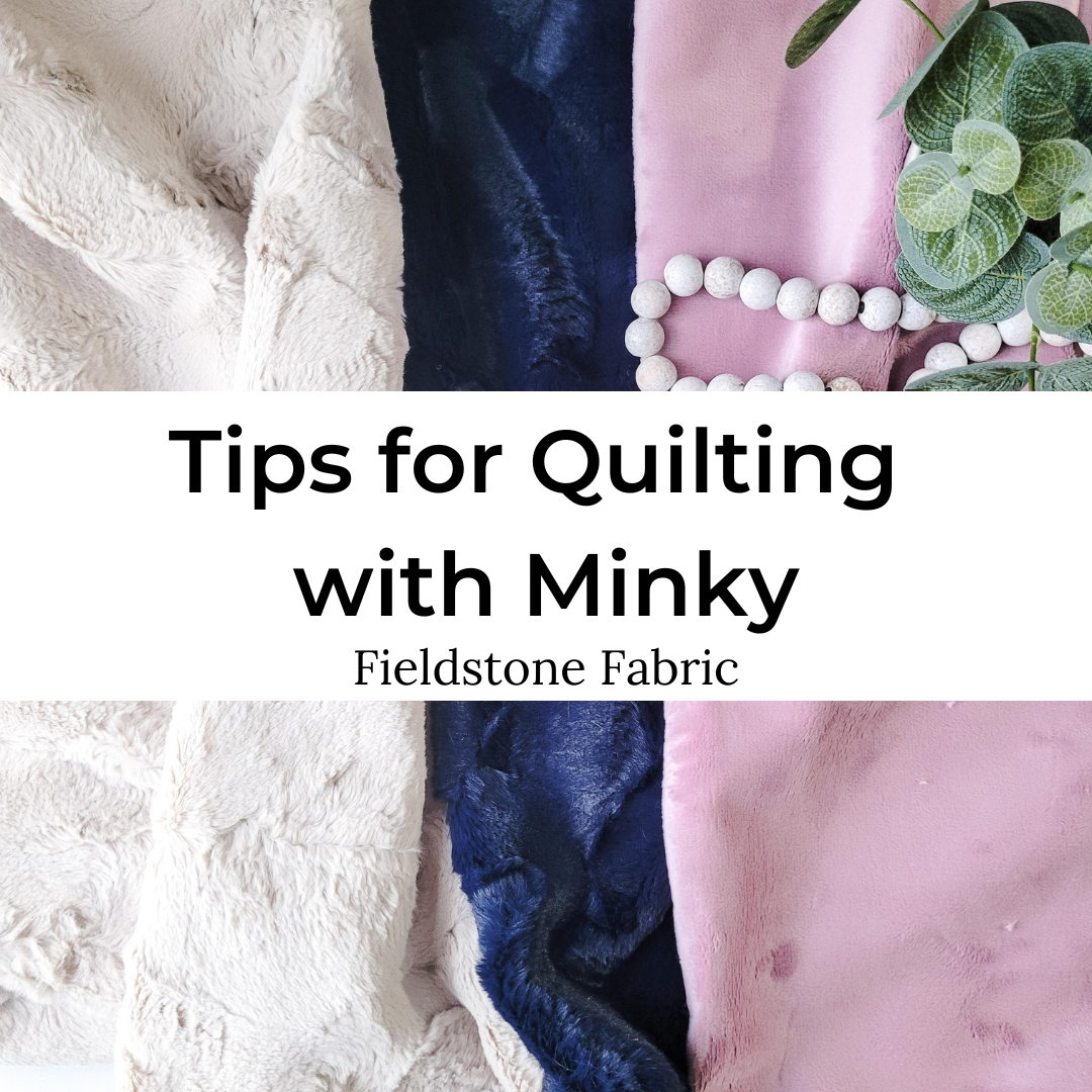 Tips for Quilting with Minky – Fieldstone Fabric