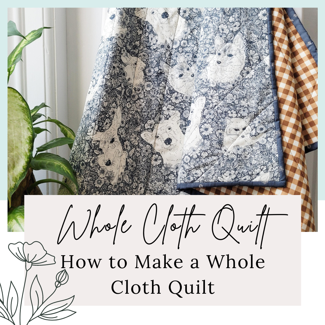 How to Make a Whole Cloth Quilt – Fieldstone Fabric